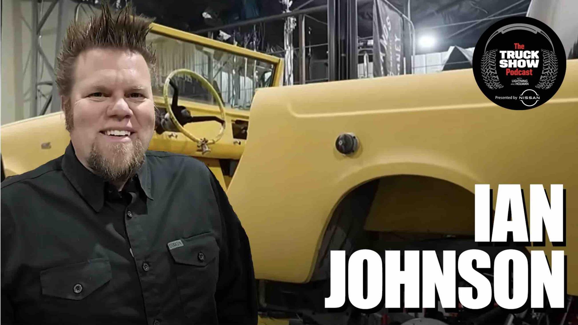 Truck Show Podcast Season 2, Episode 76 - Ian Johnson Happenings, GM ...